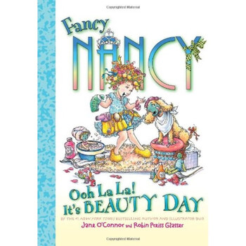 Fancy Nancy: Ooh La La Its a Beauty Day