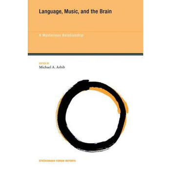 Language, Music, and the Brain, Volume 10: A...