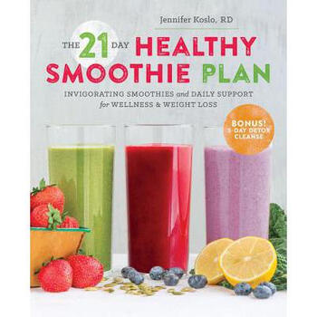 The 21-Day Healthy Smoothie Plan: Invigorati...