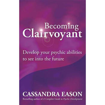 Becoming Clairvoyant: Develop Your Psychic A...