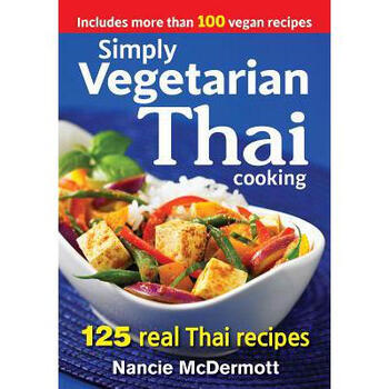 Simply Vegetarian Thai Cooking: 125 Real Tha...