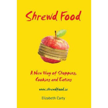 Shrewd Food: A New Way of Shopping, Cooking ...