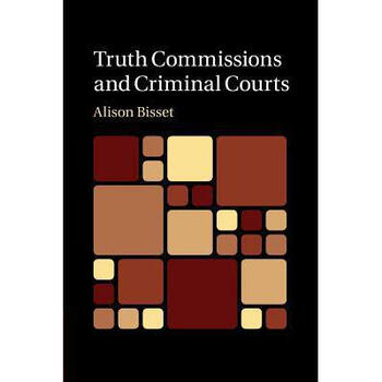 Truth Commissions and Criminal Courts