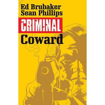 Criminal Volume 1: Coward: - Criminal Volume...