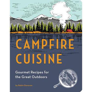 Campfire Cuisine: Gourmet Recipes for the Gr...