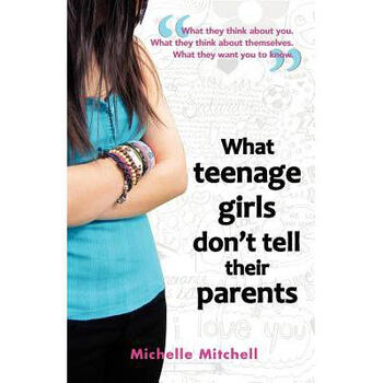 What Teenage Girl's Don't Tell Their Parents