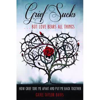 Grief Sucks... But Love Bears All Things: Ho...