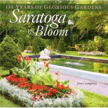Saratoga in Bloom: 150 Years of Glorious Gar...