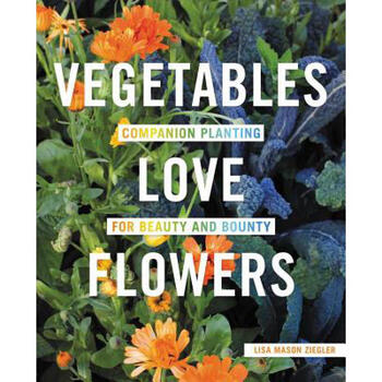 Vegetables Love Flowers: Companion Planting ...