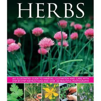 Herbs: An Illustrated Guide to Varieties, Cu...
