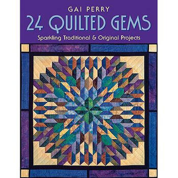 24 Quilted Gems: Sparkling Traditional & Ori...