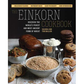 Einkorn Cookbook: Discover the World's Pures...
