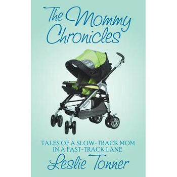 The Mommy Chronicles: Tales of a Slow-Track ...