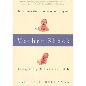 Mother Shock: Tales from the First Year and ...