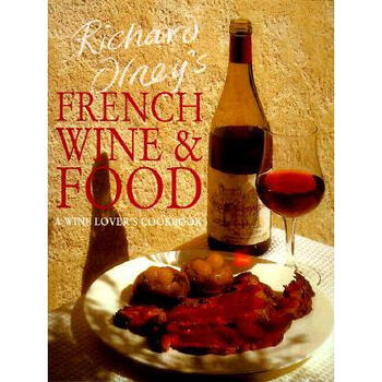 Richard Olney's French Wine and Food: A Wine...