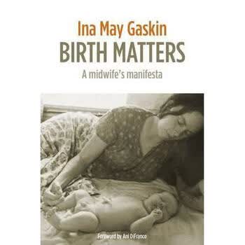 Birth Matters: A Midwife's Manifesta