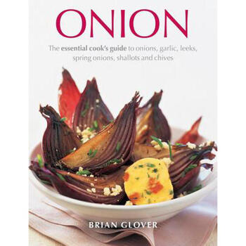 Onion: The Essential Cook's Guide to Onions,...