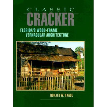 Classic Cracker: Florida's Wood-Frame Vernac...