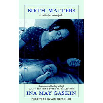 Birth Matters: A Midwife's Manifesta