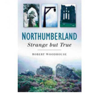 Northumberland: Strange But True