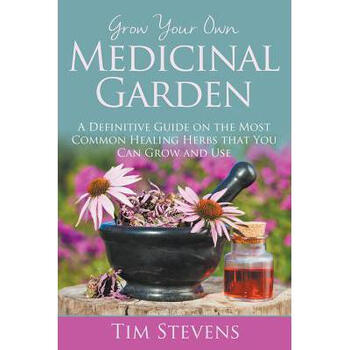 Grow Your Own Medicinal Garden: A Definitive...