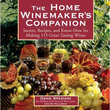 The Home Winemaker's Companion: Secrets, Rec...
