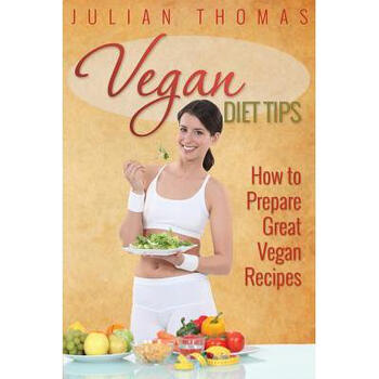 Vegan Diet Tips How to Prepare Great Vegan R...