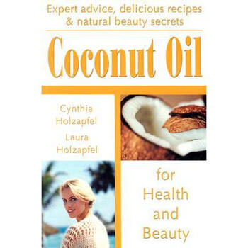 Coconut Oil: For Health and Beauty