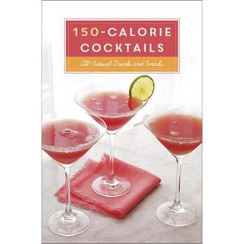 150-Calorie Cocktails: All-Natural Drinks an...