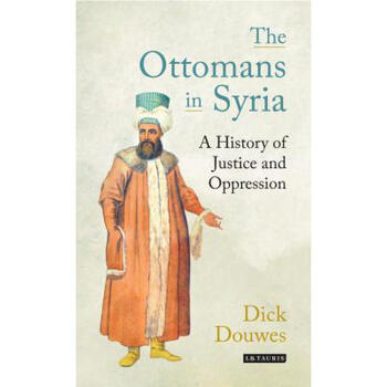 The Ottomans in Syria: A History of Justice ...