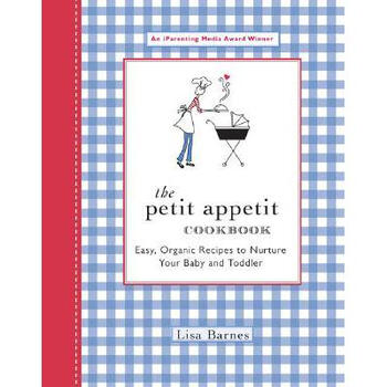 The Petit Appetit Cookbook: Easy, Organic Re...