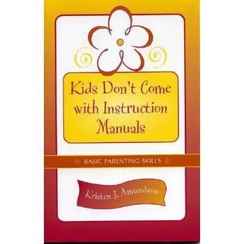 Kids Don't Come with Instruction Manuals: Ba...