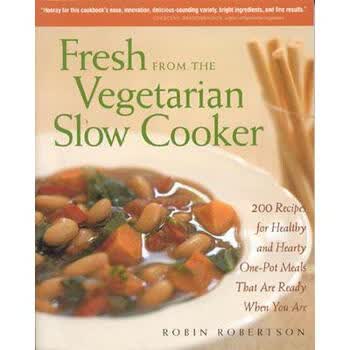 Fresh from the Vegetarian Slow Cooker: 200 R...