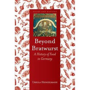 Beyond Bratwurst: A History of Food in Germany