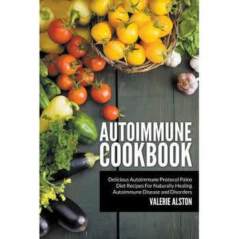 Autoimmune Cookbook: Delicious Autoimmune Pr...