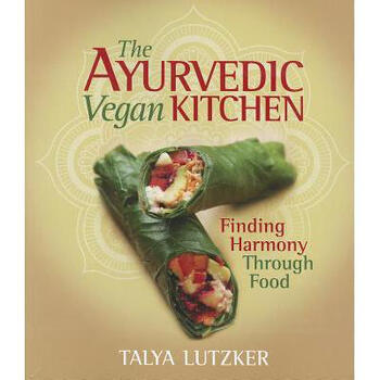 The Ayurvedic Vegan Kitchen: Finding Harmony...