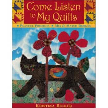 Come Listen to My Quilts: Playful Projects -...
