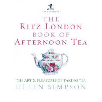 Ritz London Book Of Afternoon Tea: The Art a...