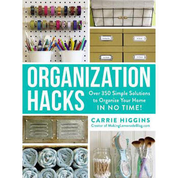 Organization Hacks: Over 350 Simple Solution...