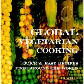 Global Vegetarian Cooking: Quick and Easy Re...