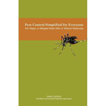 Pest Control Simplified for Everyone: Kill, ...