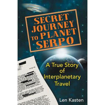 Secret Journey to Planet Serpo: A True Story...