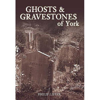 Ghosts and Gravestones of York
