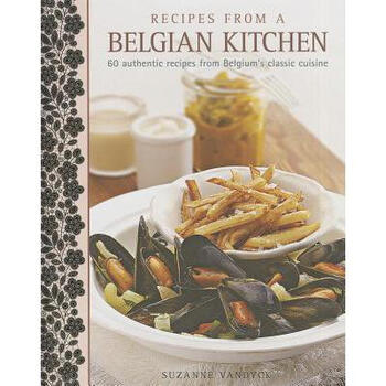 Recipes from a Belgian Kitchen: 60 Authentic...