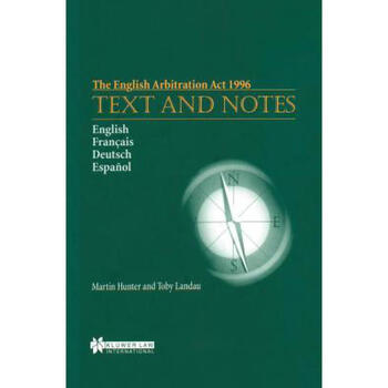 The English Arbitration Act 1996: Text and N...