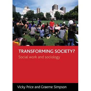 Transforming Society?: Social Work and Socio...