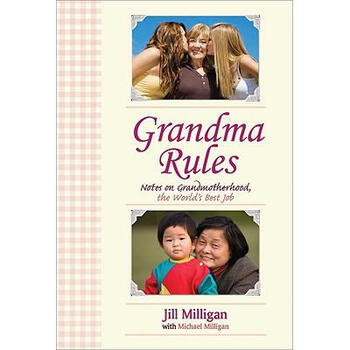 Grandma Rules: Notes on Grandmotherhood, the...