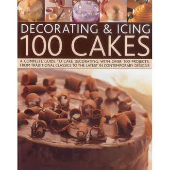 Decorating and Icing 100 Cakes: A Complete G...