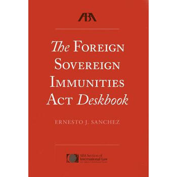 The Foreign Sovereign Immunities ACT Deskbook