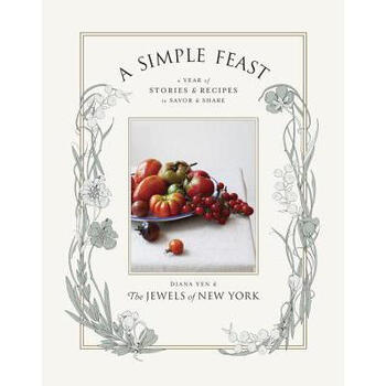 A Simple Feast: A Year of Stories & Recipes ...